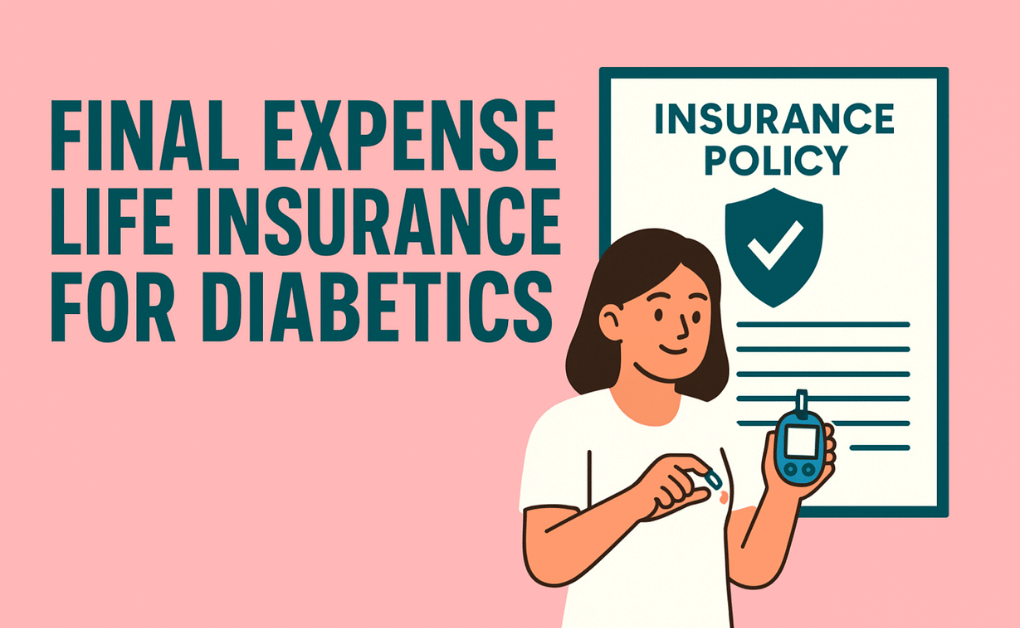 Final Expense Life Insurance for Diabetics - No Waiting Period!