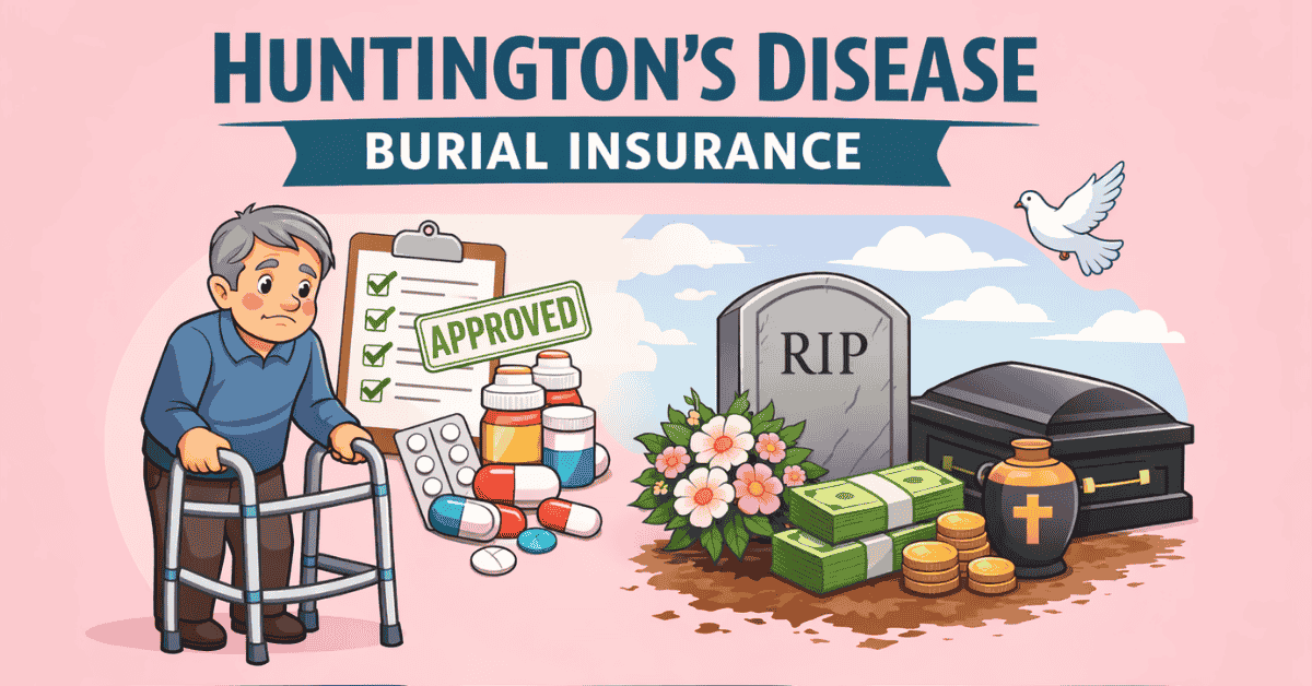 Huntington’s Disease Burial Insurance - Pays out Fast